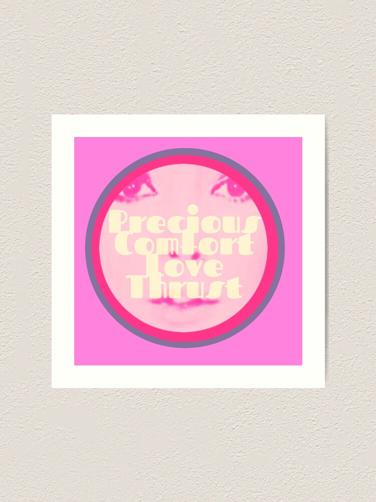 "Precious Comfort Love Thrust Logo" Art Print for Sale by OfSelina ...