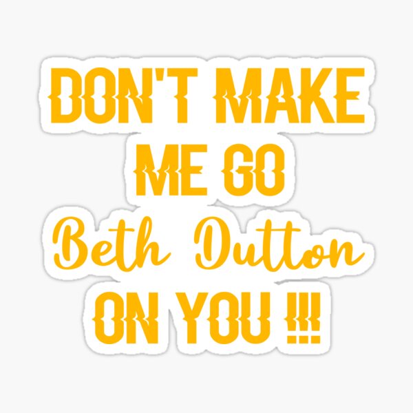 Beth Dutton Stickers | Redbubble