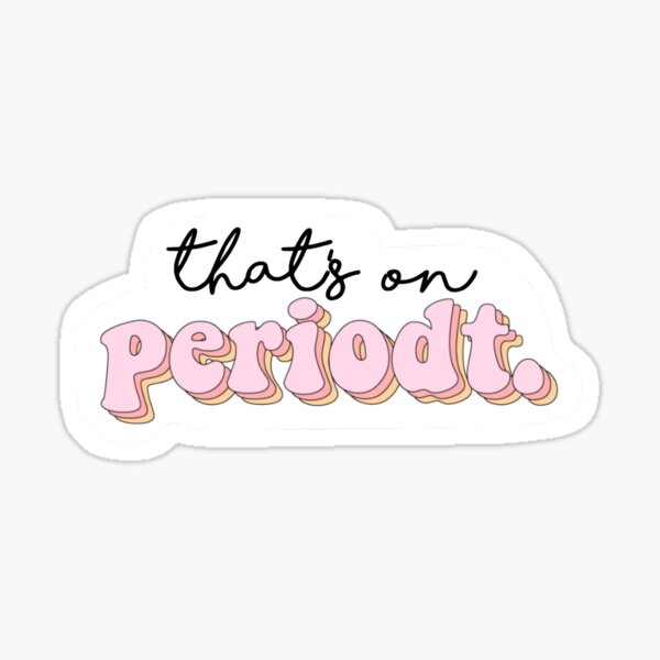 "that's on periodt. " Sticker for Sale by ericadiane | Redbubble