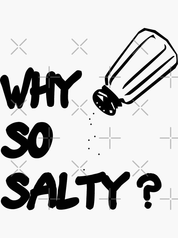 "WHY SO SALTY ?" Sticker for Sale by Xeuno | Redbubble