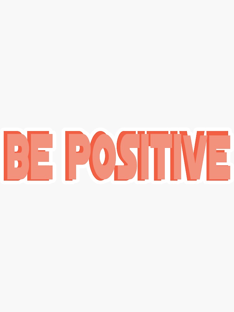 "Be Positive quote" Sticker by S-E-G | Redbubble