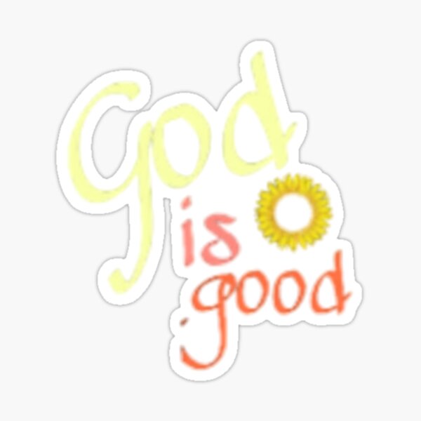 "God is good