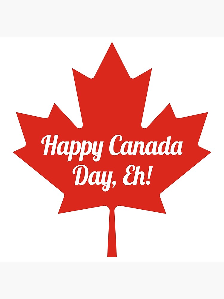 "Happy Canada Day, Eh!" Poster by flagshopdesigns | Redbubble