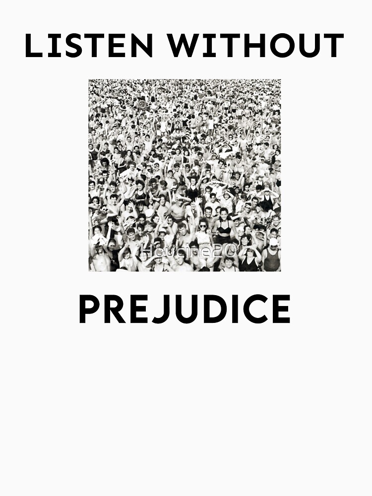 "Listen Without Prejudice" T-shirt for Sale by Houcine20 | Redbubble ...