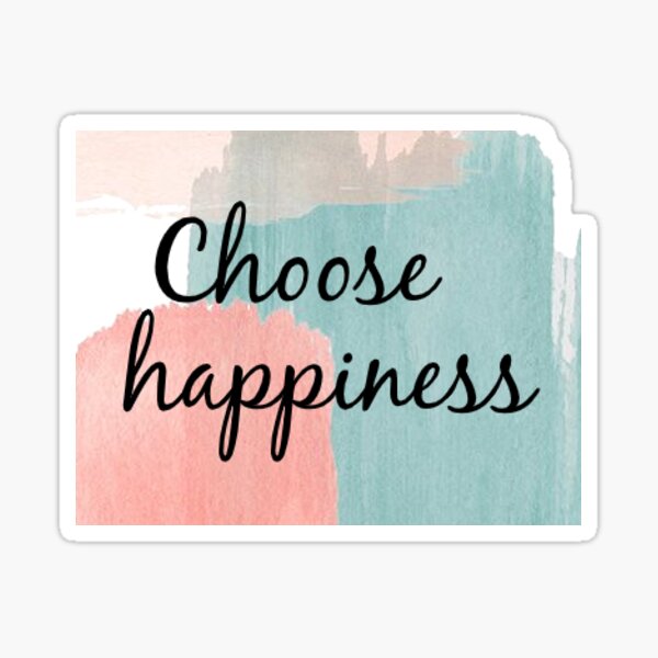 "Choose happiness sticker" Sticker for Sale by tylerjane13 | Redbubble