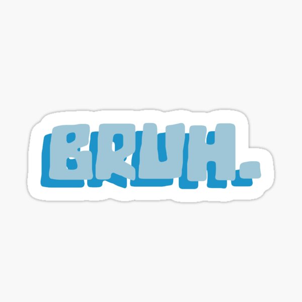 "bruh." Sticker by graciexu1 | Redbubble