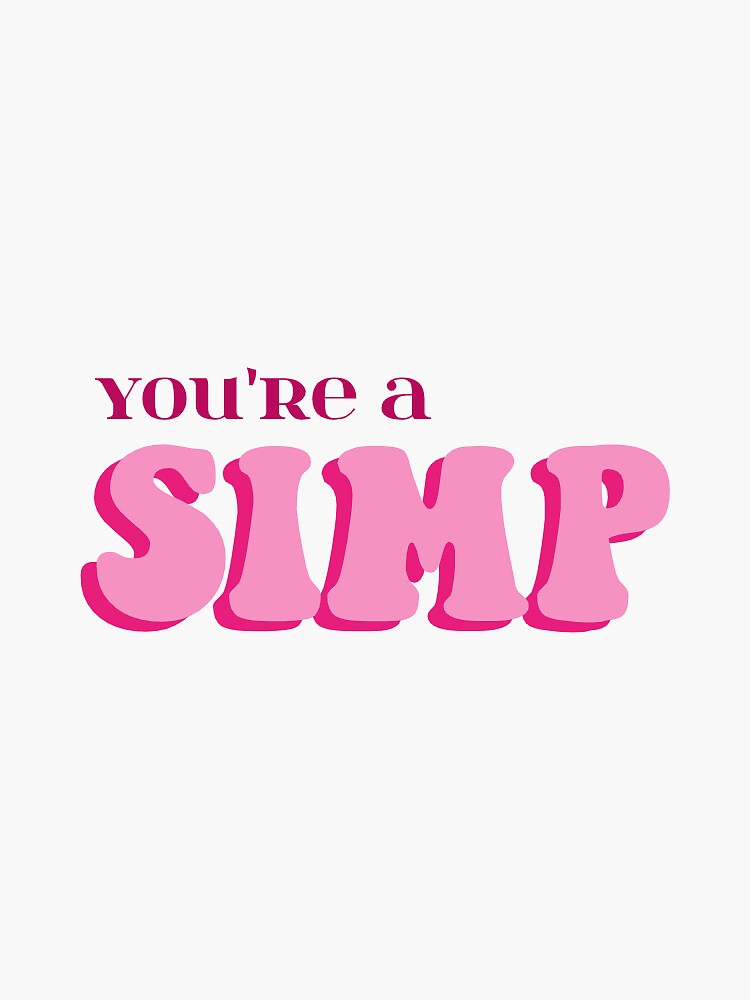 "you're a simp" Sticker for Sale by Juliananeumann | Redbubble