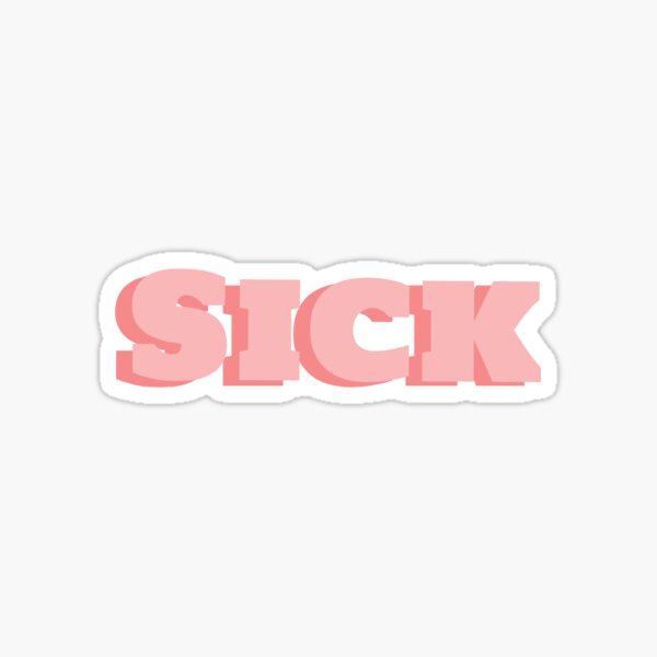 "Sick Sticker" Sticker by BubbleSimi | Redbubble