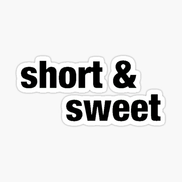"short & sweet " Sticker for Sale by osmokies | Redbubble
