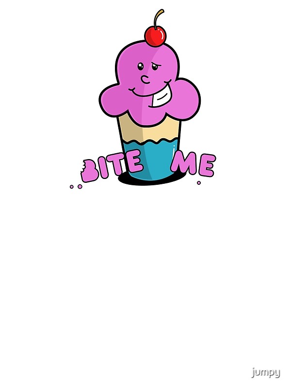 "Bite Me" by jumpy | Redbubble