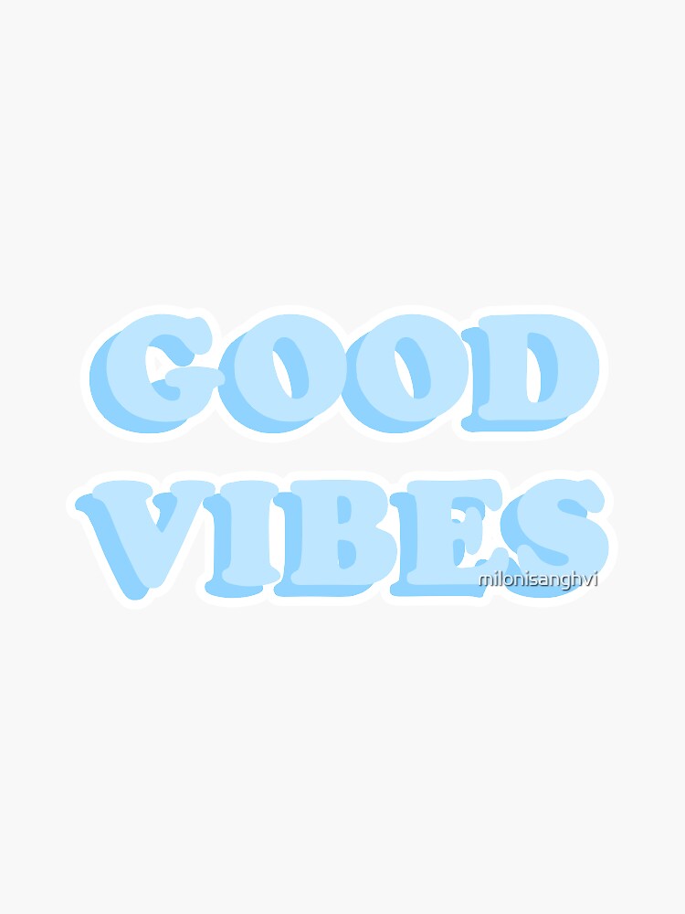 "Blue Good Vibes" Sticker by milonisanghvi | Redbubble