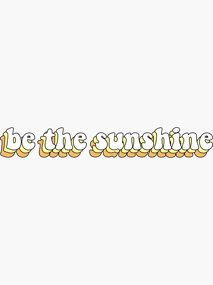 "be the sunshine sticker" Sticker for Sale by Nicole-12100 | Redbubble
