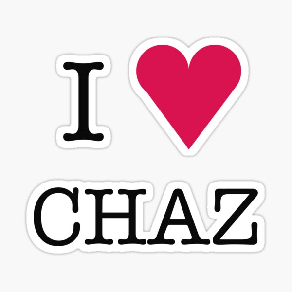 "I LOVE CHAZ, I HEART CHAZ" Sticker by AYKDesigns | Redbubble