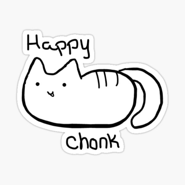 "Happy Chonk Chat Design" Sticker by AnnesLovelys | Redbubble