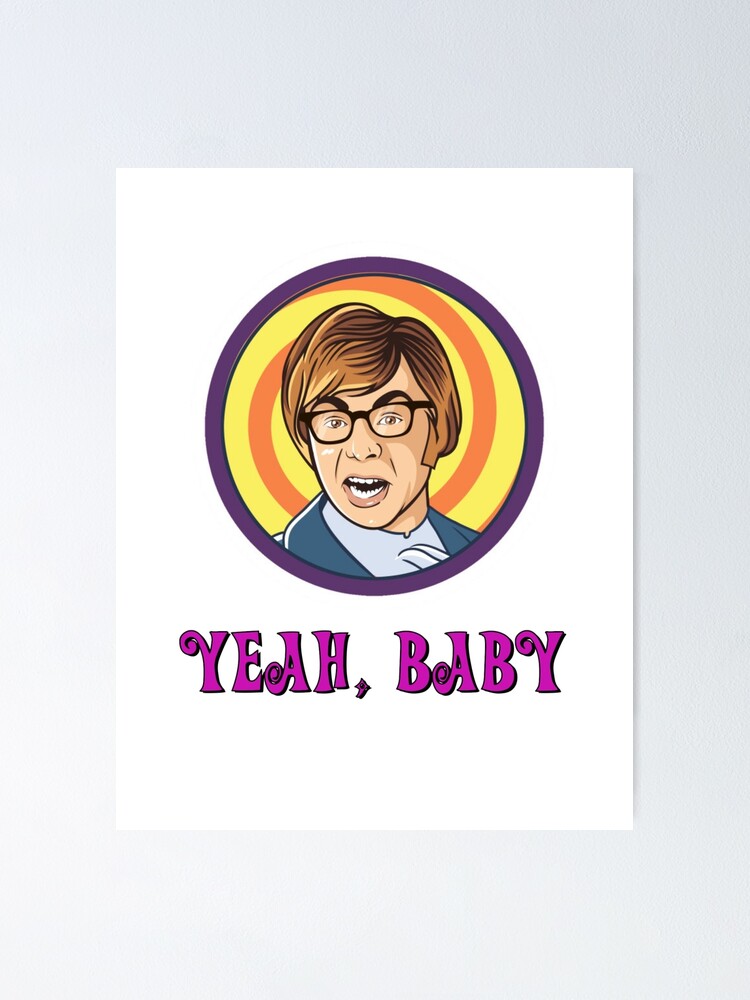"Austin Powers - Yeah Baby" Poster by Pasteesh | Redbubble