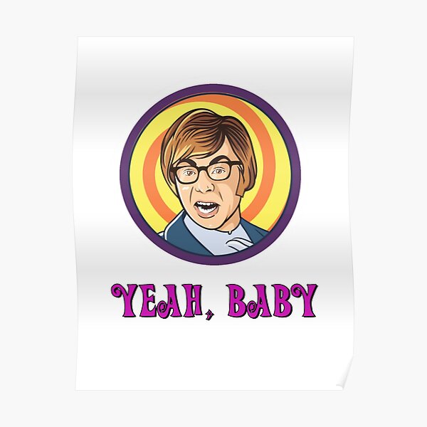 "Austin Powers - Yeah Baby" Poster by Pasteesh | Redbubble