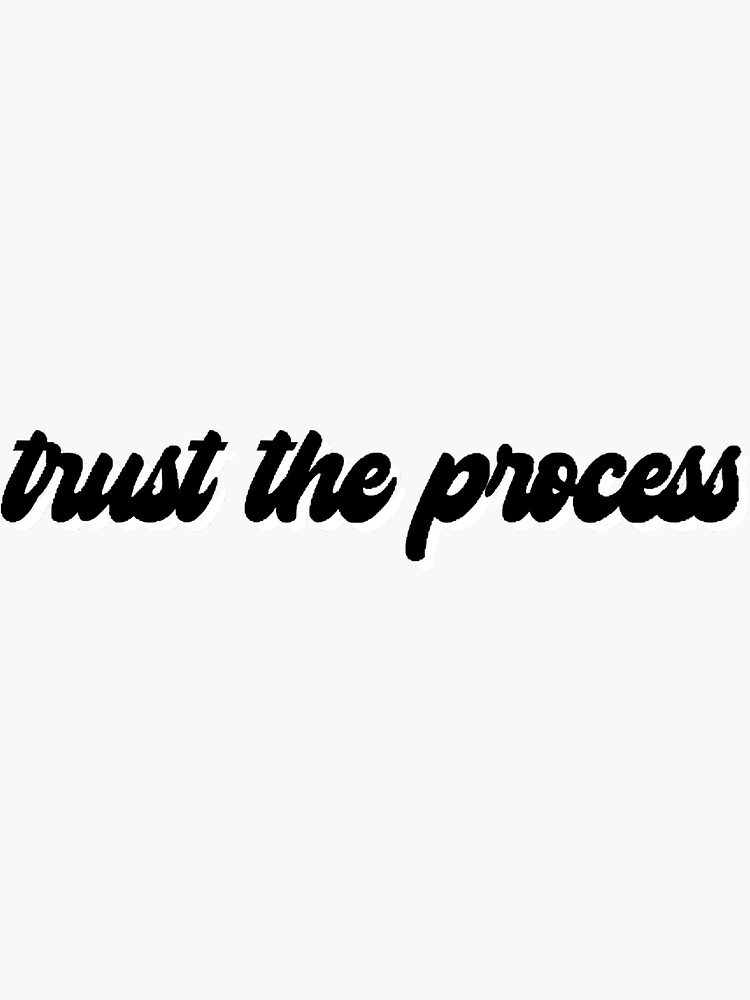 "Trust the Process Sticker " Sticker for Sale by sagemcbride | Redbubble
