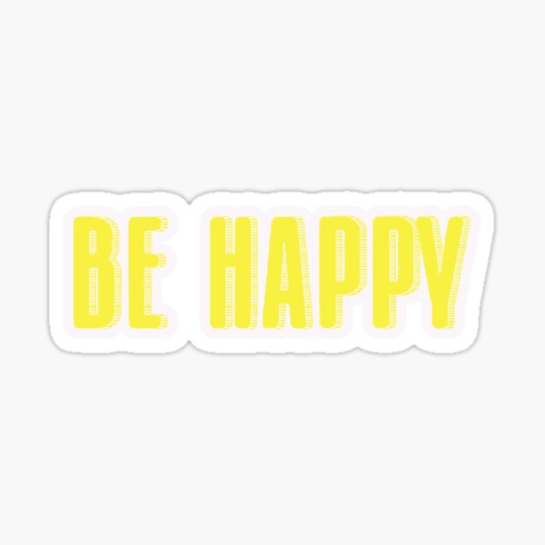 "be happy sticker" Sticker by laursdesign | Redbubble