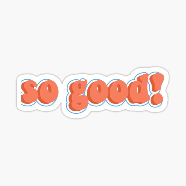 "so good! " Sticker for Sale by lucajayeee | Redbubble