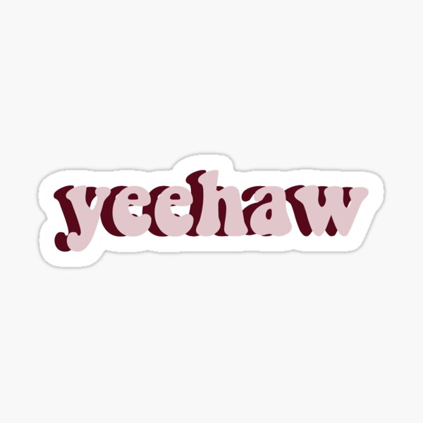 "yeehaw" Sticker by rachelgilster15 | Redbubble