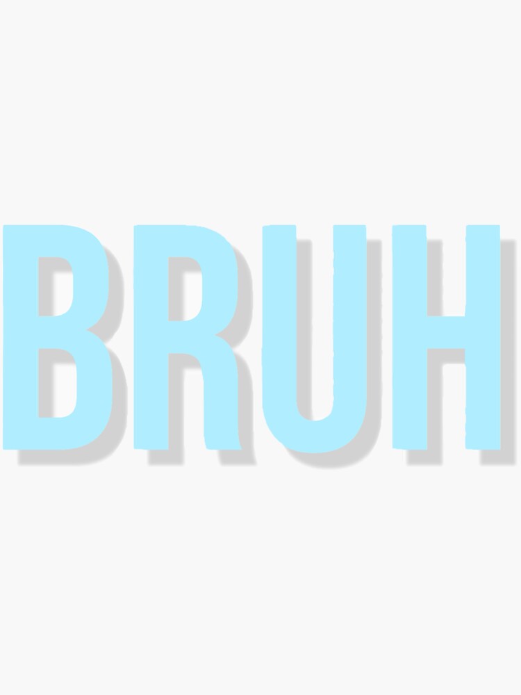 "Bruh" Sticker by Avamach | Redbubble