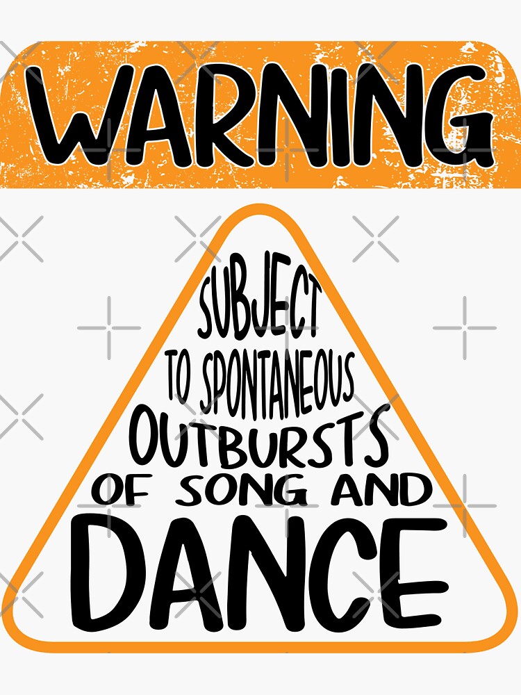 "WARNING: SUBJECT TO SPONTANEOUS OUTBURSTS OF SONG AND DANCE" Sticker ...