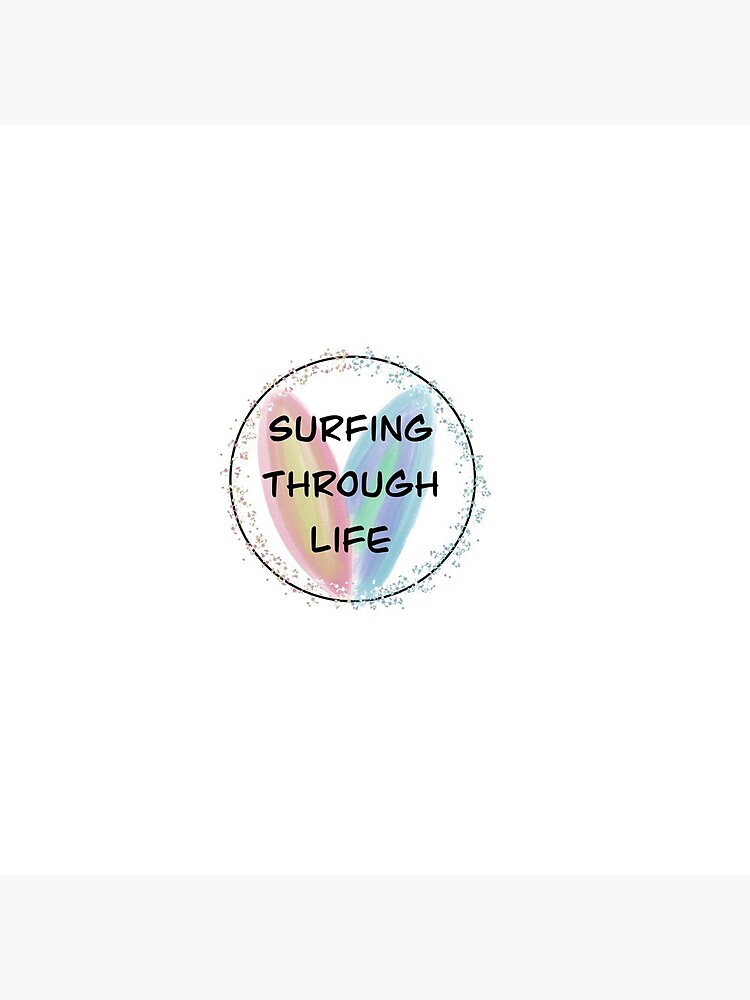 Surfing through life’ Sticker" Poster by Sendtheworld | Redbubble