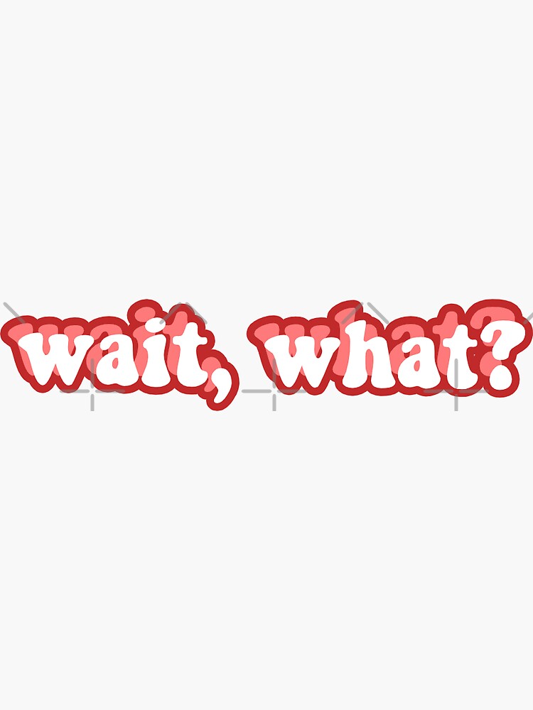 ""wait, what?" red/pink" Sticker for Sale by mikaylaappel | Redbubble