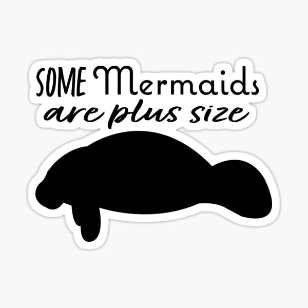 " Some Mermaids are Plus Size" Sticker for Sale by KatieWilles | Redbubble