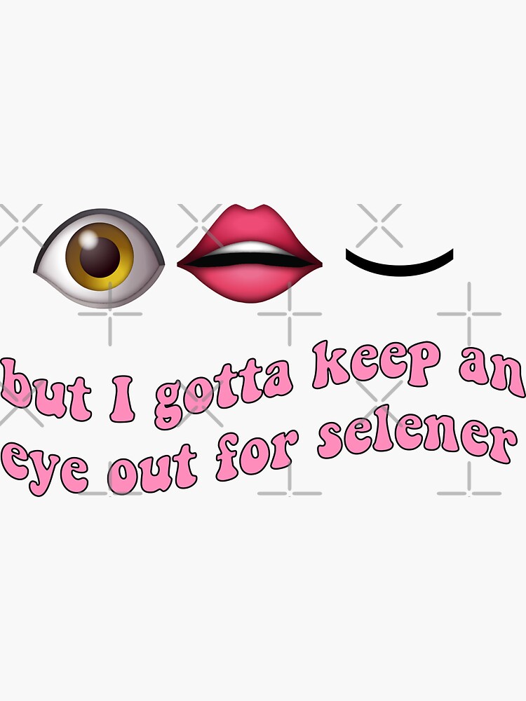 "Gotta Keep An Eye Out For Selener" Sticker for Sale by ArtsyJulez ...