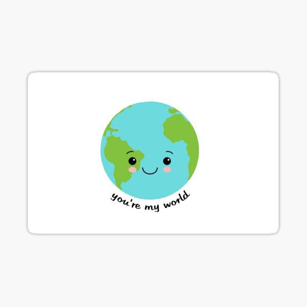 "you're my world sticker" Sticker by emiliasstickers | Redbubble