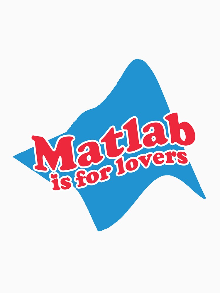 "Matlab is for Lovers" T-shirt for Sale by AI-MEMES | Redbubble | joke ...