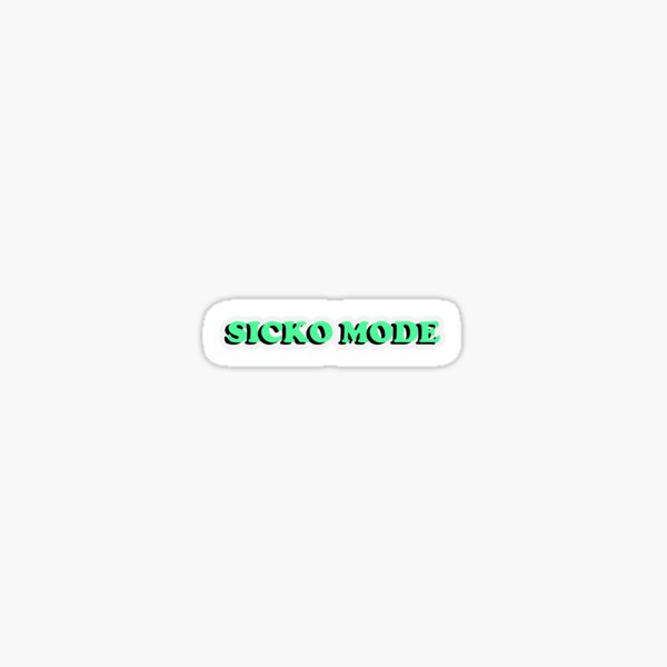 "SICKO MODE sticker" Sticker for Sale by itslexaa | Redbubble