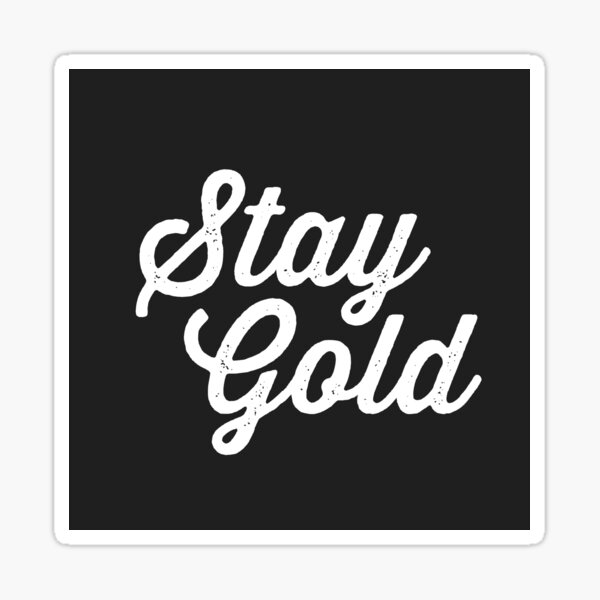 "Stay Gold" Sticker for Sale by saraellenme | Redbubble