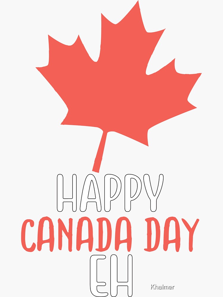 "Happy Canada Day Eh Gift" Sticker for Sale by khalmer | Redbubble