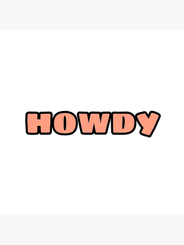 "Howdy sticker" Poster by dylanraee | Redbubble