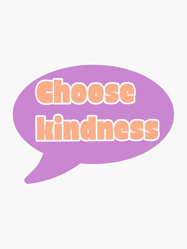 "cute aesthetic choose kindness sticker" Sticker by graceebrim | Redbubble