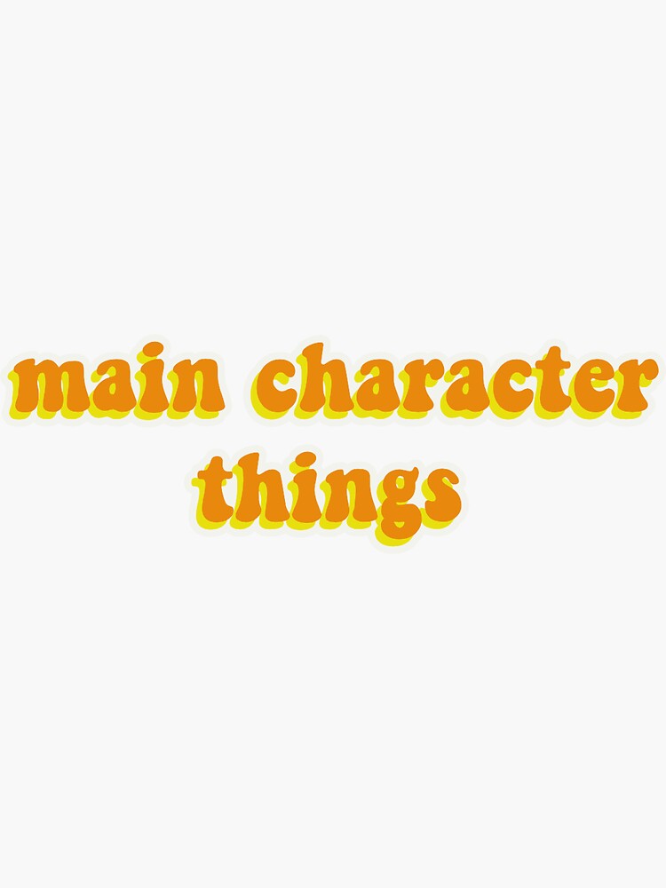 "main character things sticker" Sticker by stickersbm | Redbubble
