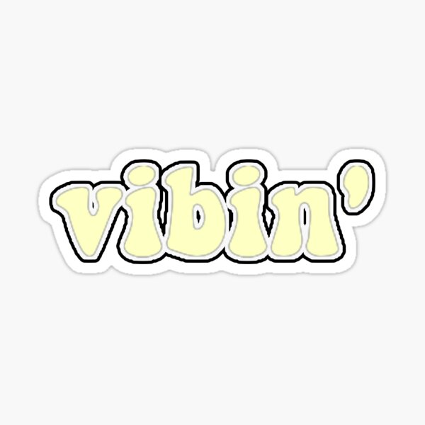 "vibin' sticker" Sticker for Sale by alyssapryorr | Redbubble