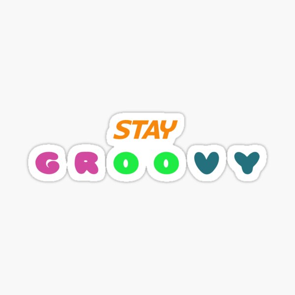 "stay groovy! " Sticker by 40351954 | Redbubble
