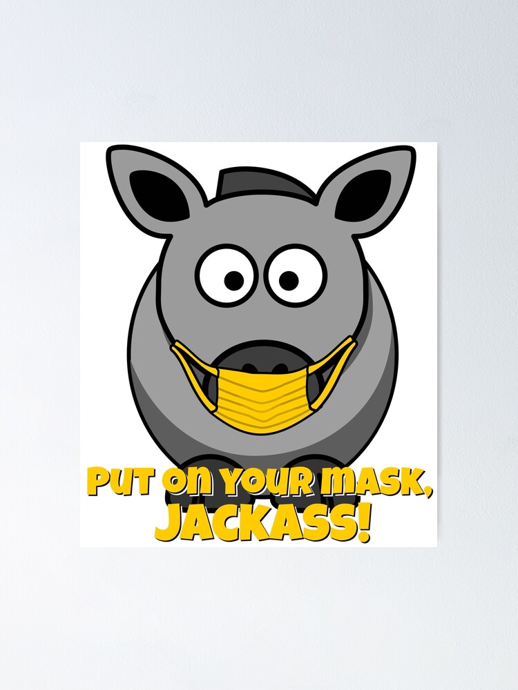 "Put on Your Mask, Jackass!" Poster for Sale by dutchlovedesign | Redbubble