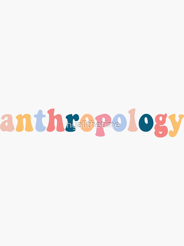 "anthropology" Sticker for Sale by hyallthetime | Redbubble