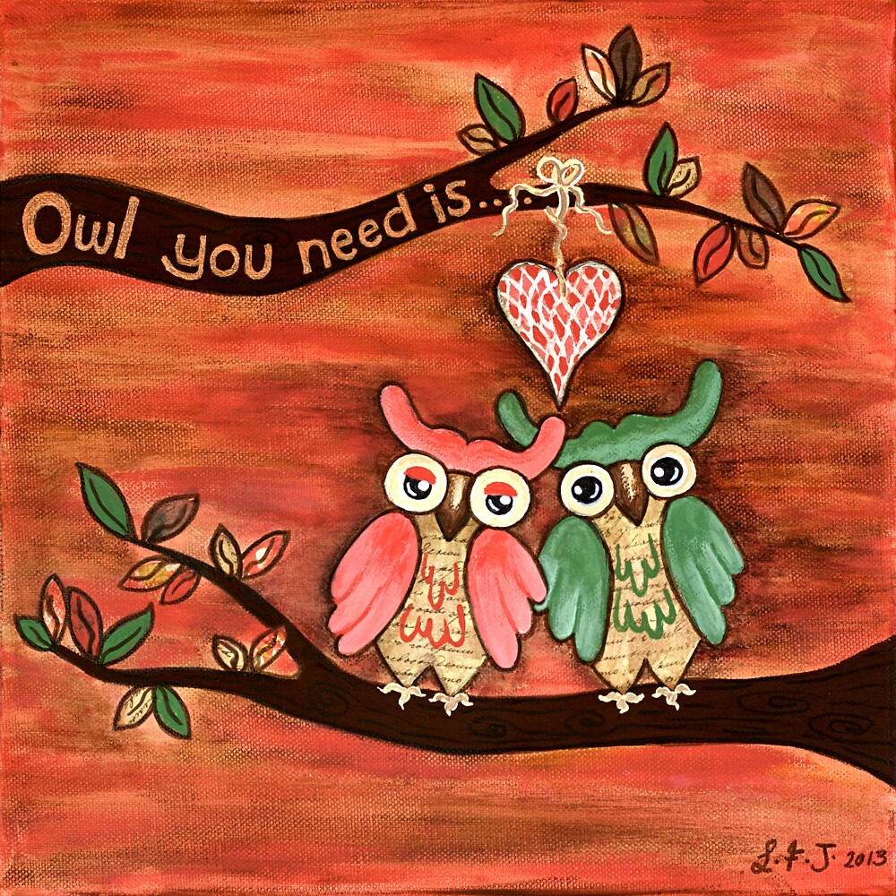 "Owl You Need Is... LOVE" by Lisafrancesjudd | Redbubble
