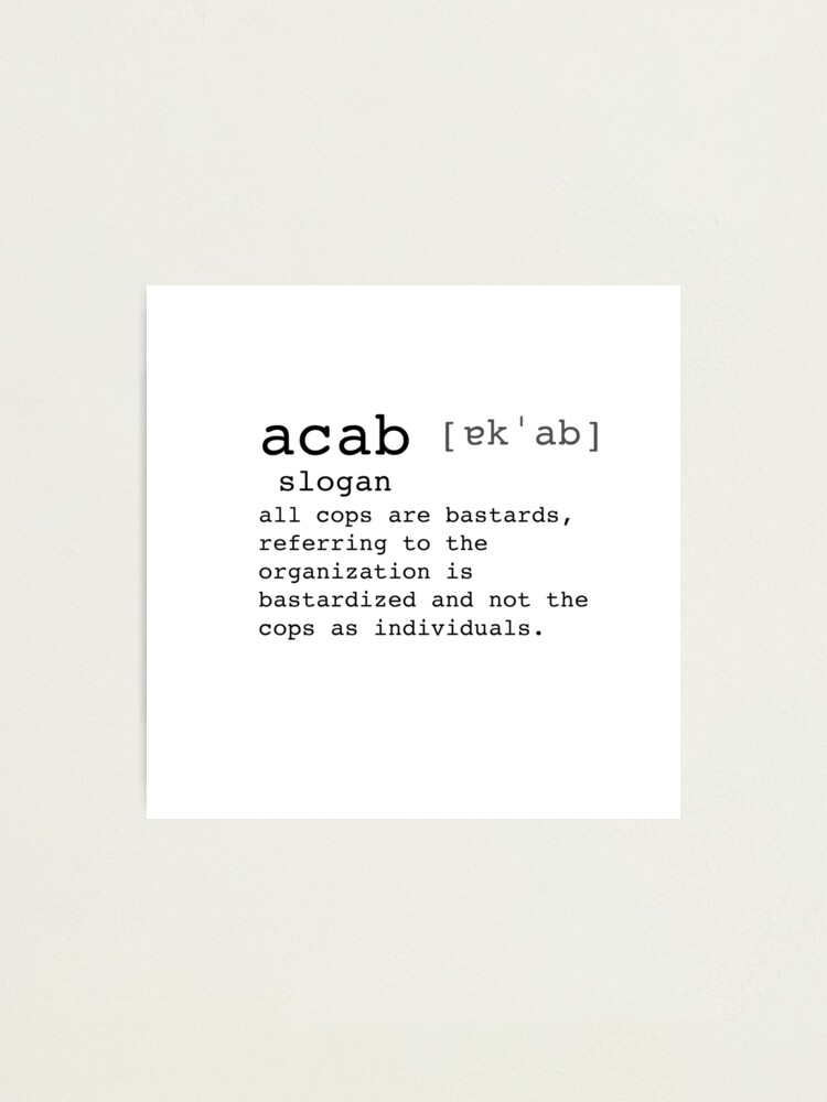 "ACAB Definition" Photographic Print for Sale by gianaditolla | Redbubble