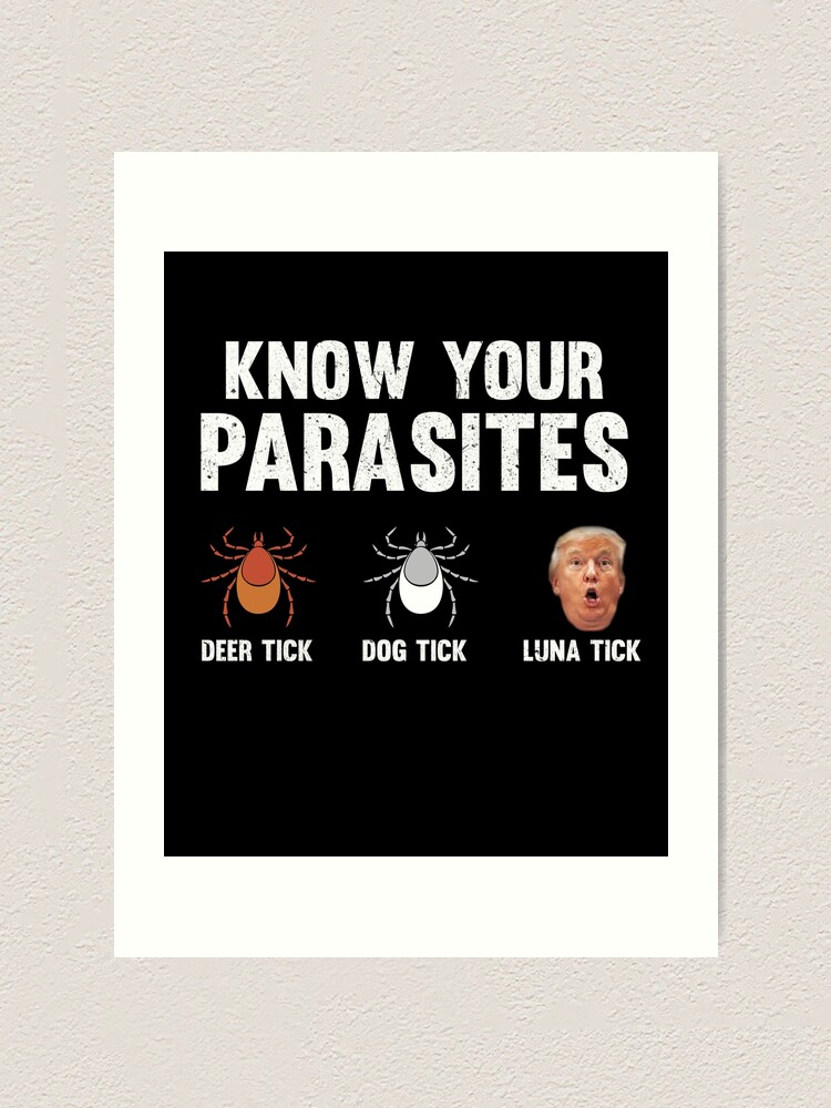 "know your parasites - Funny luna Tick Trump" Art Print by thegoodplan ...