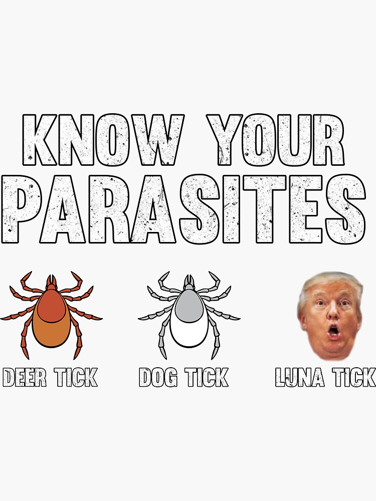 "know your parasites - Funny luna Tick Trump" Sticker for Sale by ...