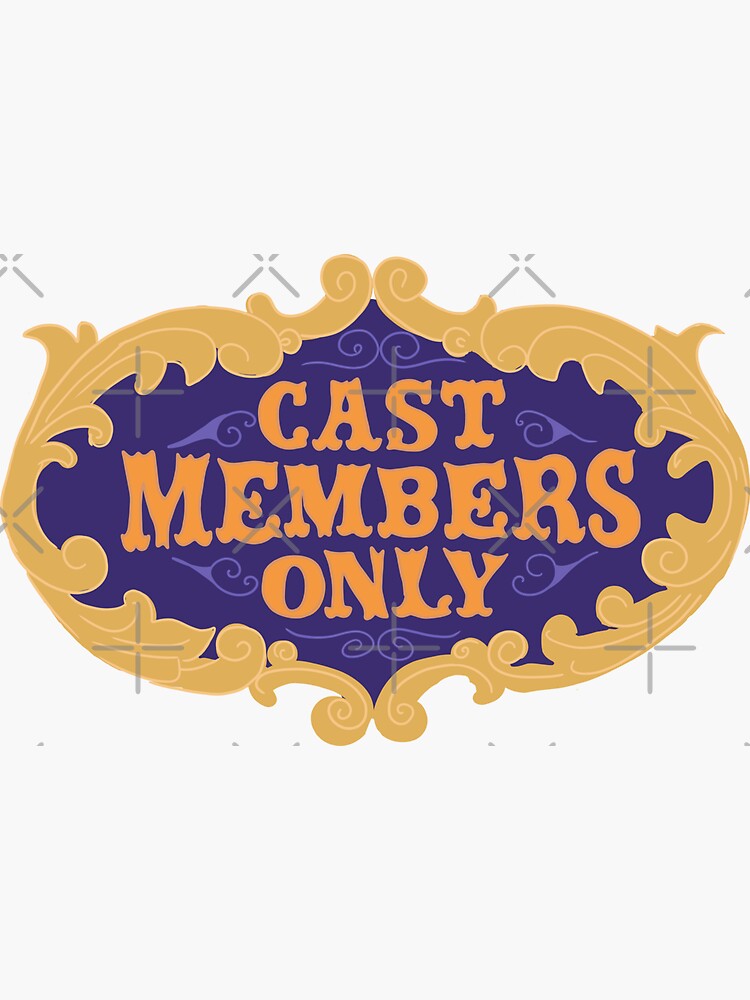 "Cast Members Only" Sticker for Sale by willowsbunnies | Redbubble
