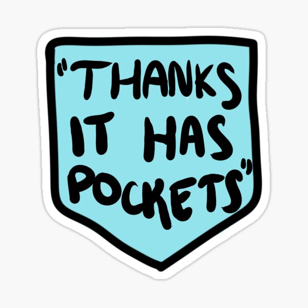"Thanks it has pockets (Female Clothes are a problem)" Sticker for Sale ...