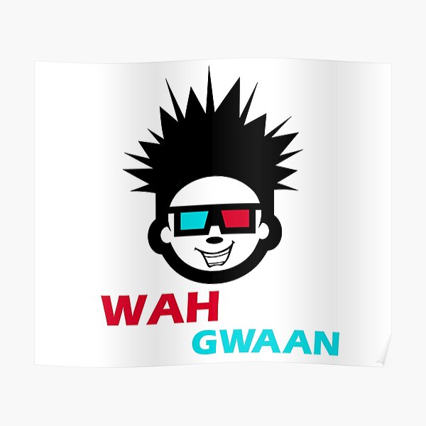 "Wah Gwaan Jamaican" Poster by Mr-dyer-designs | Redbubble