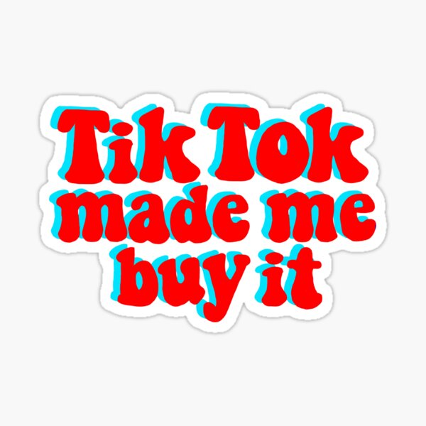 "TikTok made me buy it" Sticker for Sale by mikimondragon | Redbubble